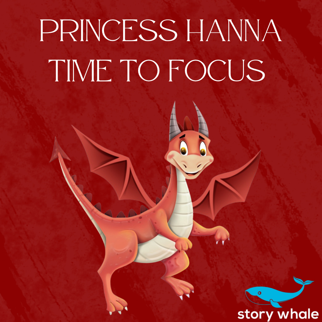 Princess Hanna: Time to Focus - story whale bedtime stories