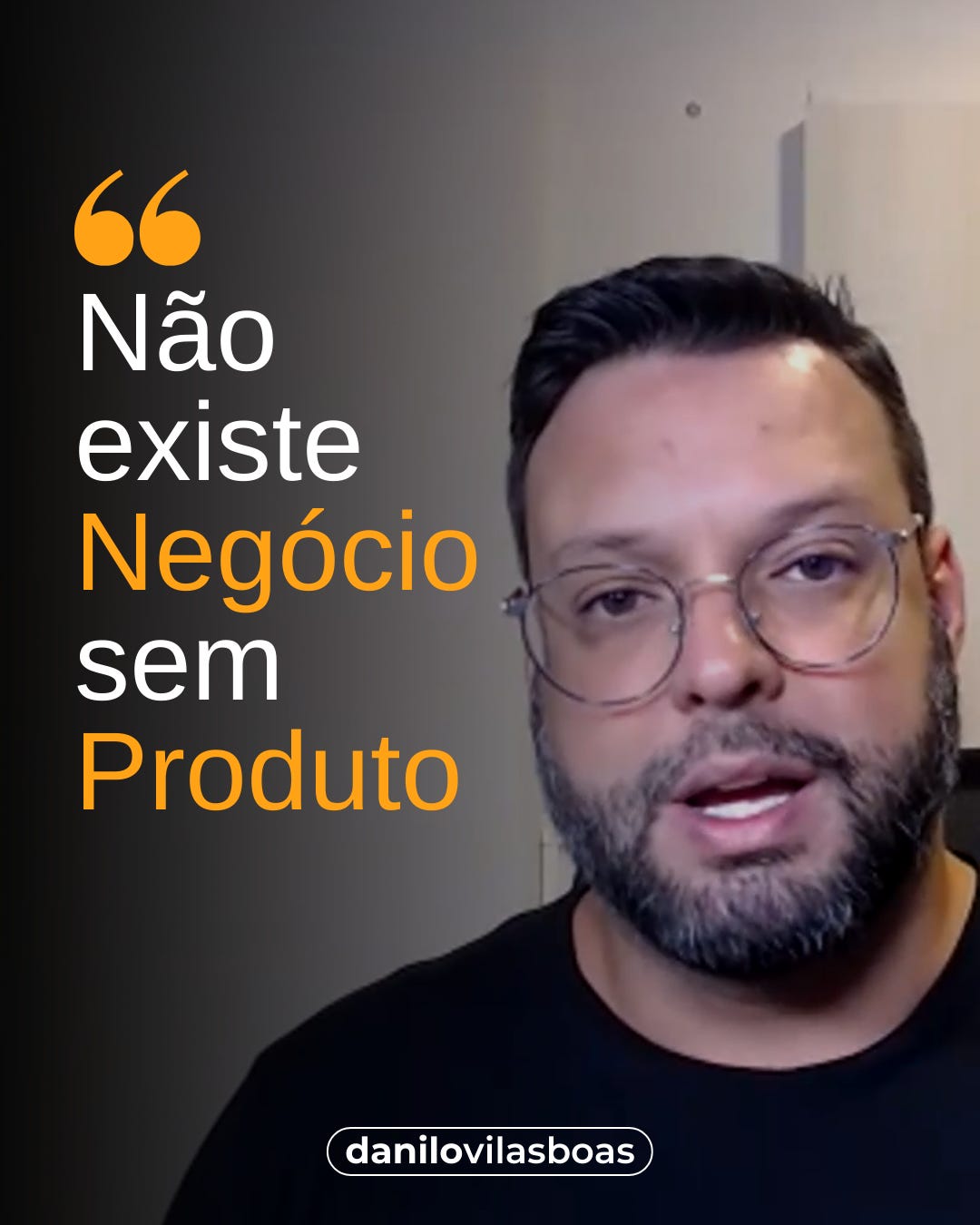 Não Existe Negócio Sem Produto - Danilo Vilas Boas