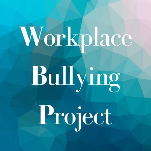 Workplace Bullying Project LLC | Substack