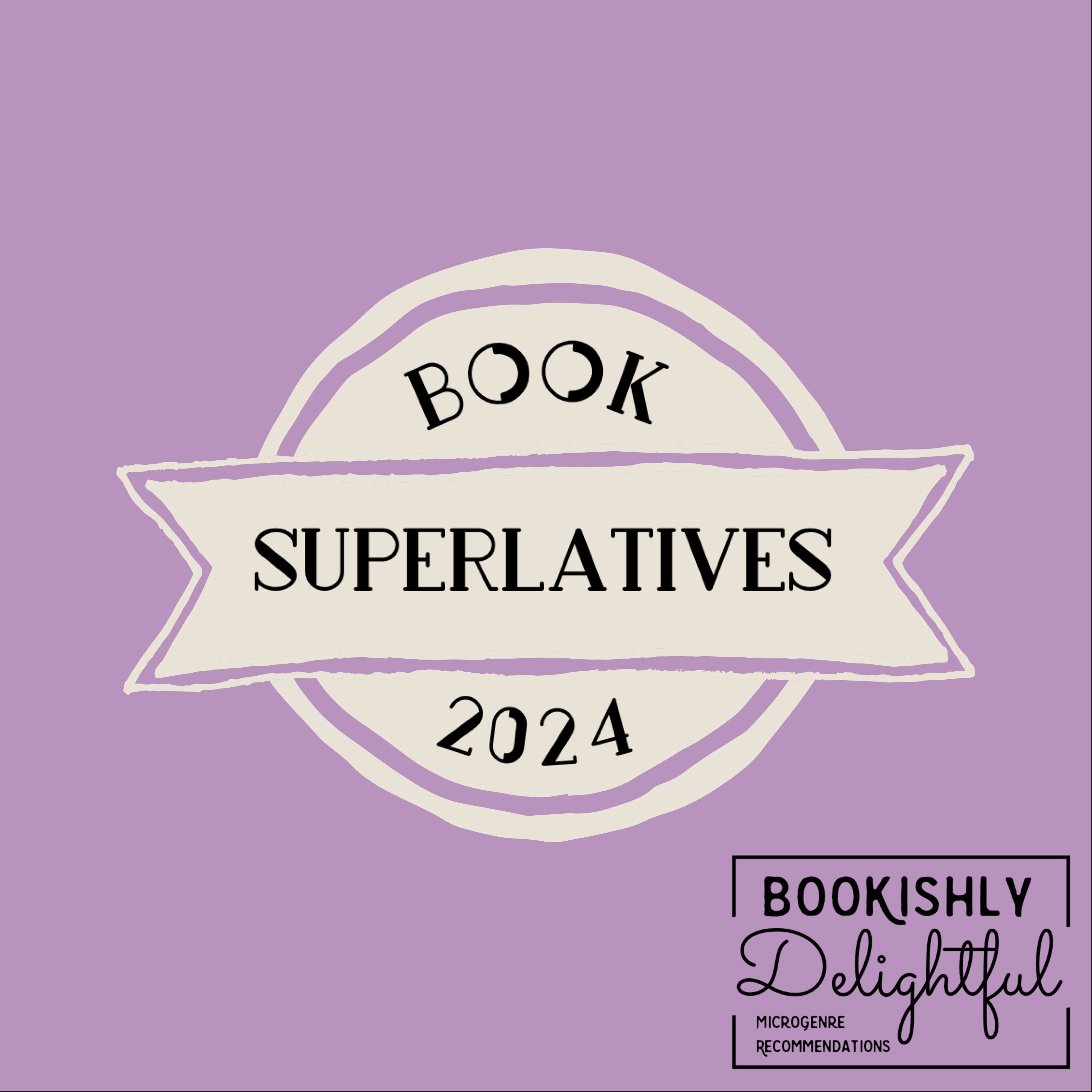 Book Superlatives 2024 - Bookishly Delightful