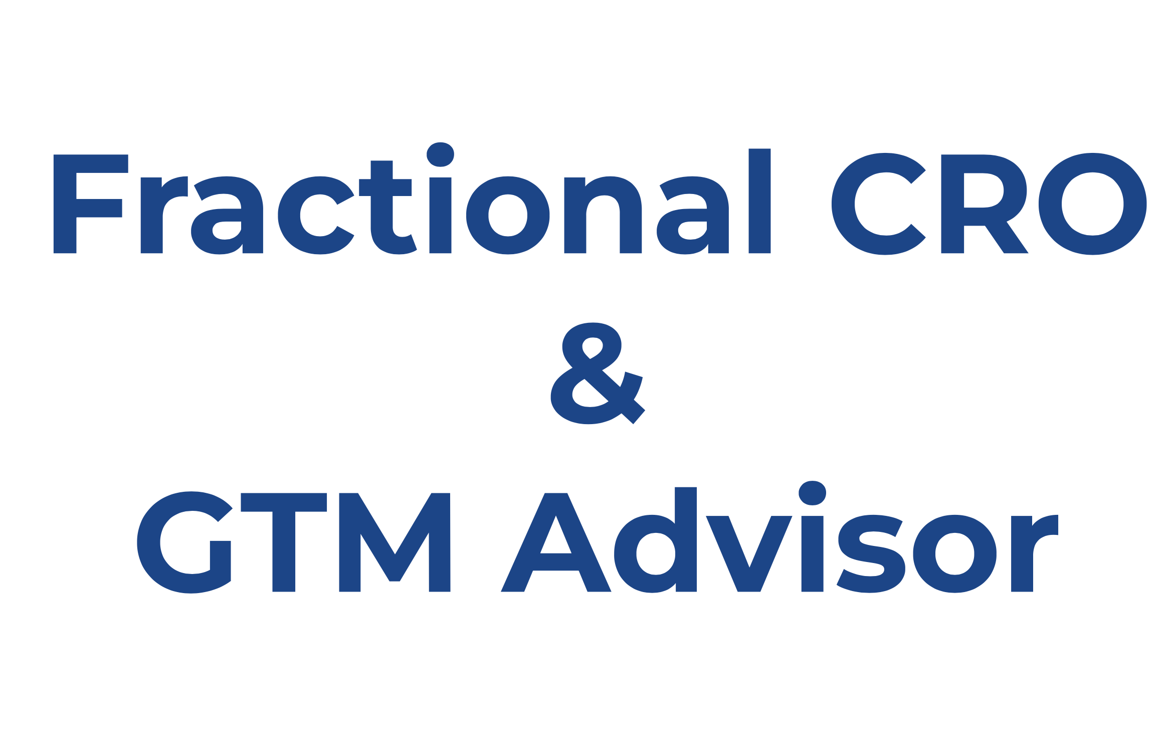 What is a GTM Advisor and Fractional CRO? - by Jim Fisher
