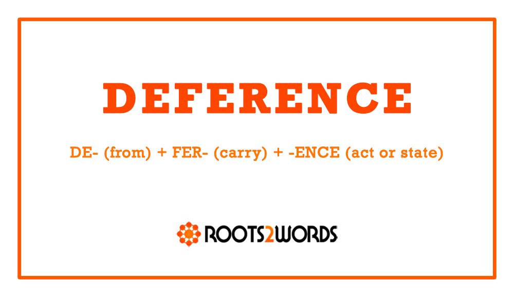 Word of the Day: DEFERENCE - Roots2Words