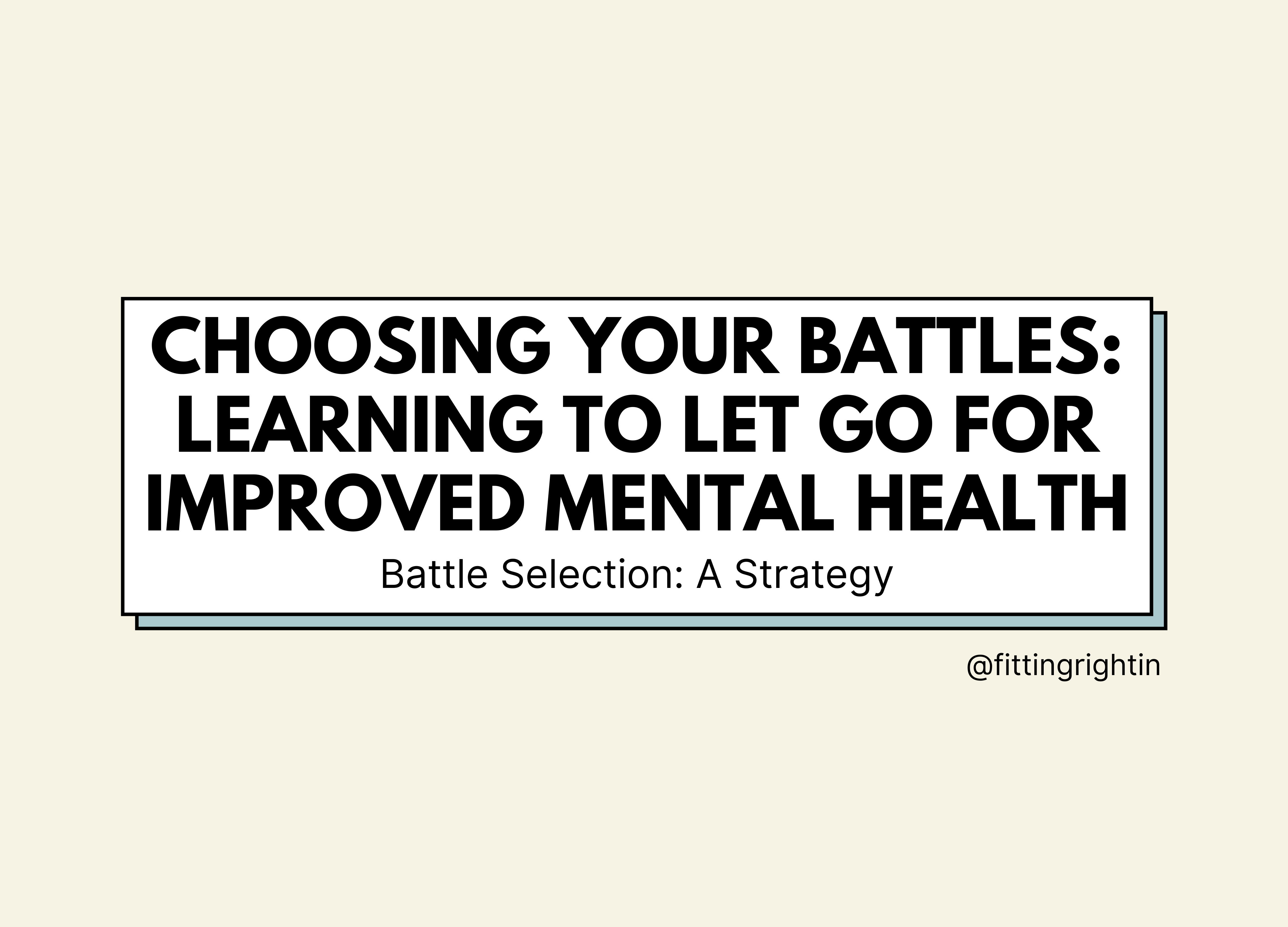 Choosing Your Battles: Learning to Let Go for Improved Mental Health