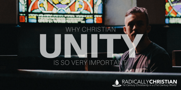 Why Christian Unity is So Very Important - by Wes McAdams