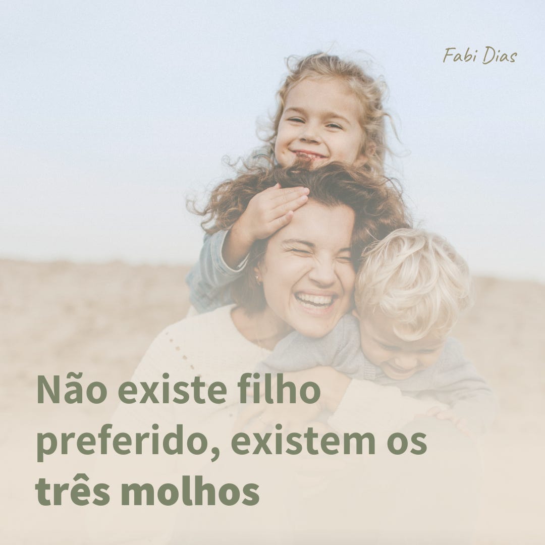 Não existe filho preferido, existem os três molhos.