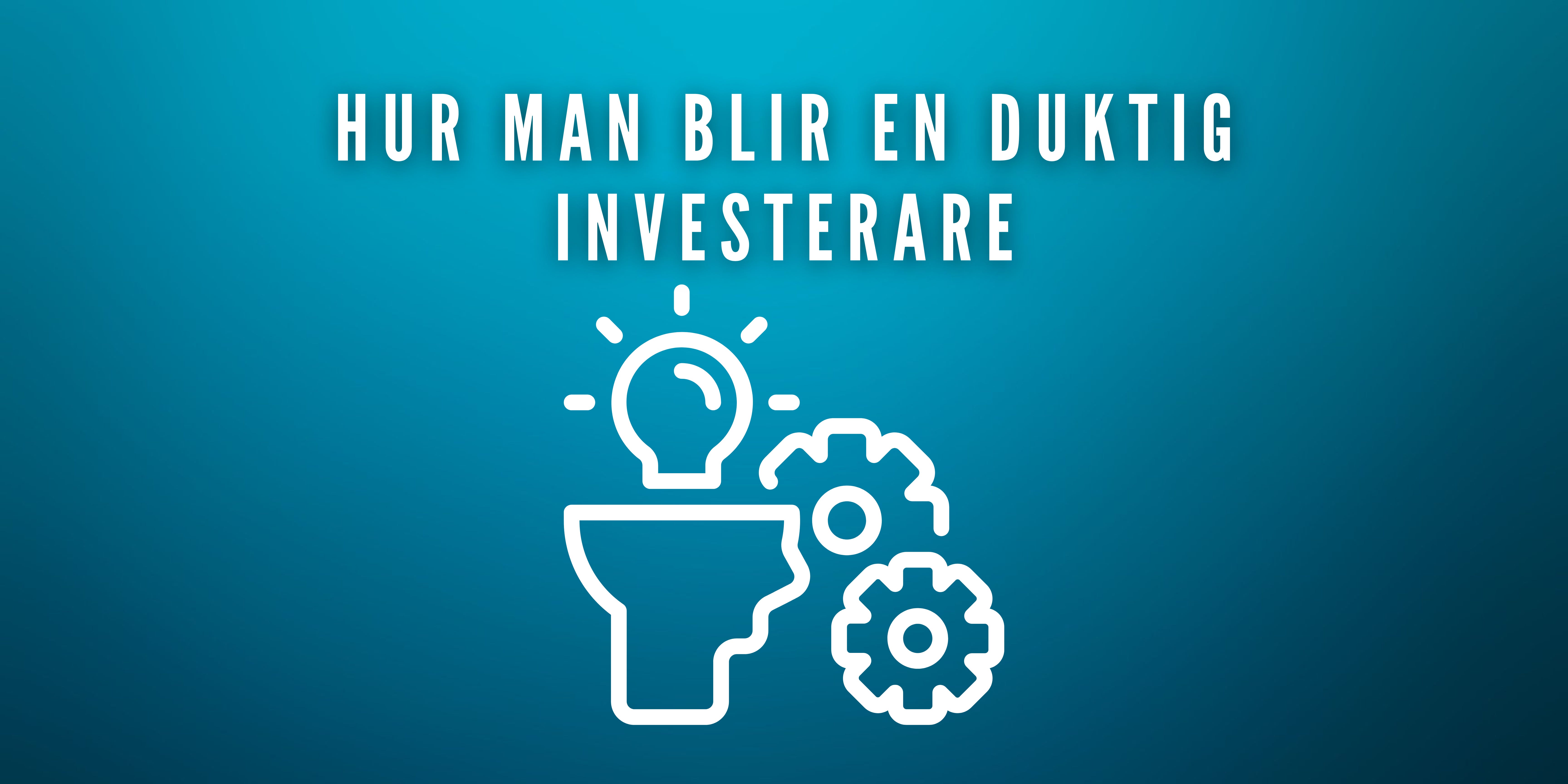 Hur man blir en duktig investerare - by Douglas Forsling
