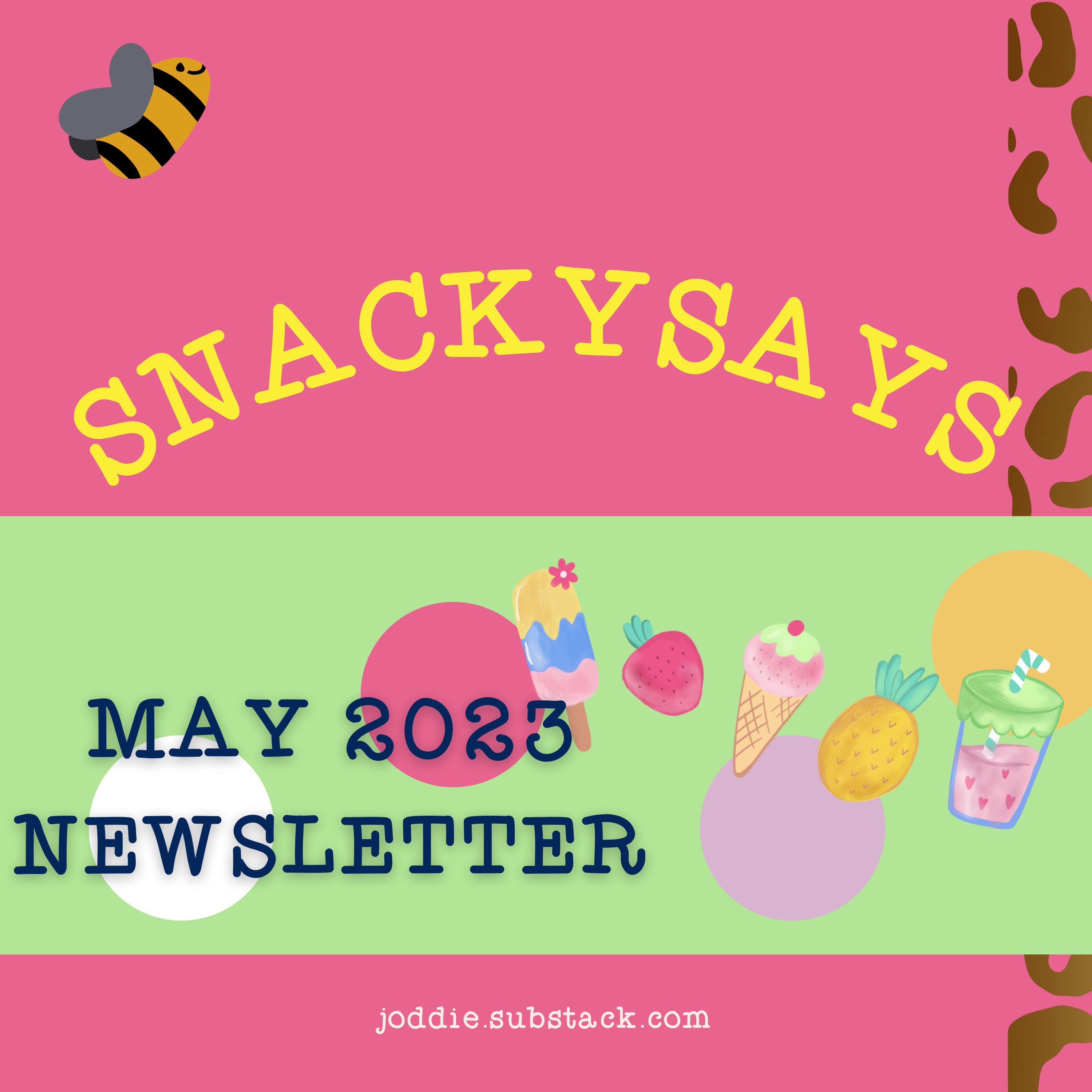 3 Things: MAY 2023 SnackySays Newsletter - by Joddie Taylor