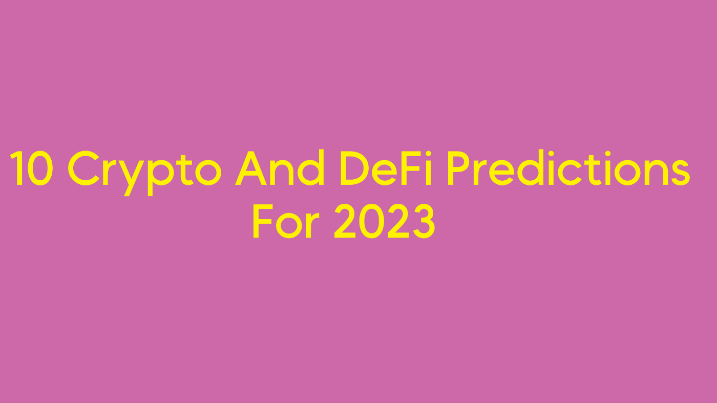 Top 10 Crypto and DeFi Predictions for 2023