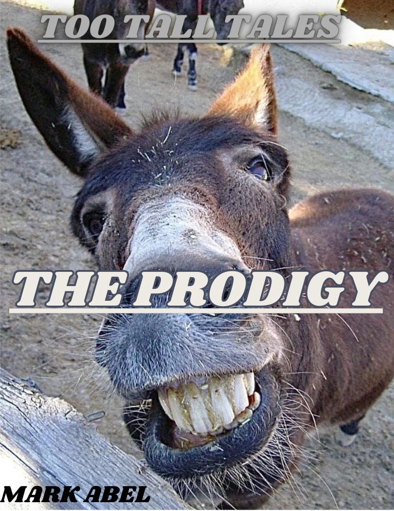 The Prodigy - Part 1 of 2 - by Mark Abel - TOO TALL TALES