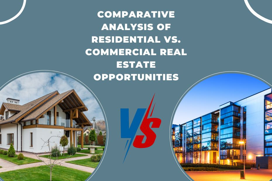 Comparative Analysis of Residential vs. Commercial Real Estate ...