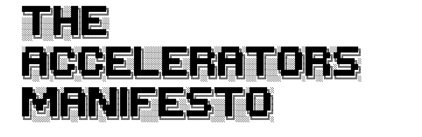 The Accelerators Manifesto - by Julio Medina