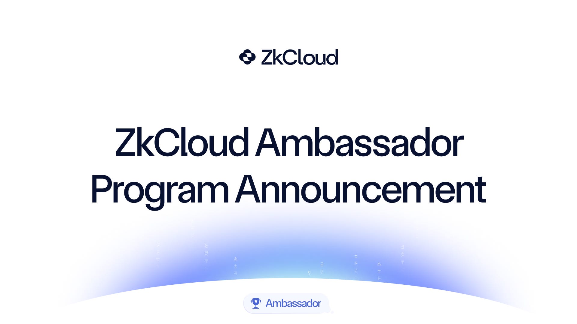 Announcing the ZkCloud Ambassador Program - ZkCloud Blog