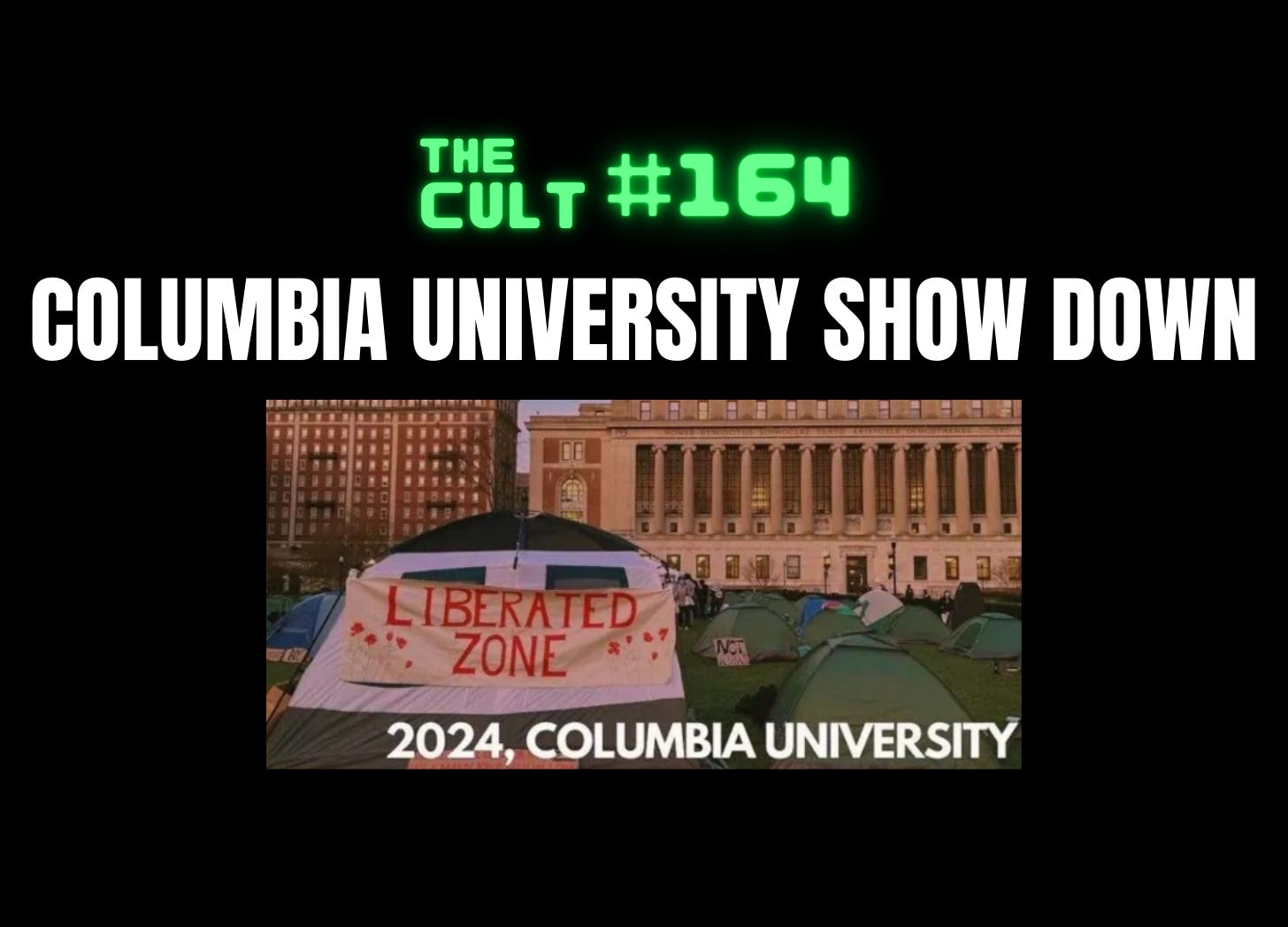 The Cult #164: Columbia University Show Down, Gnostic Sex Cult, and more!