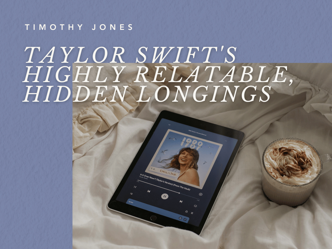 Taylor Swift's Highly Relatable, Hidden Longings