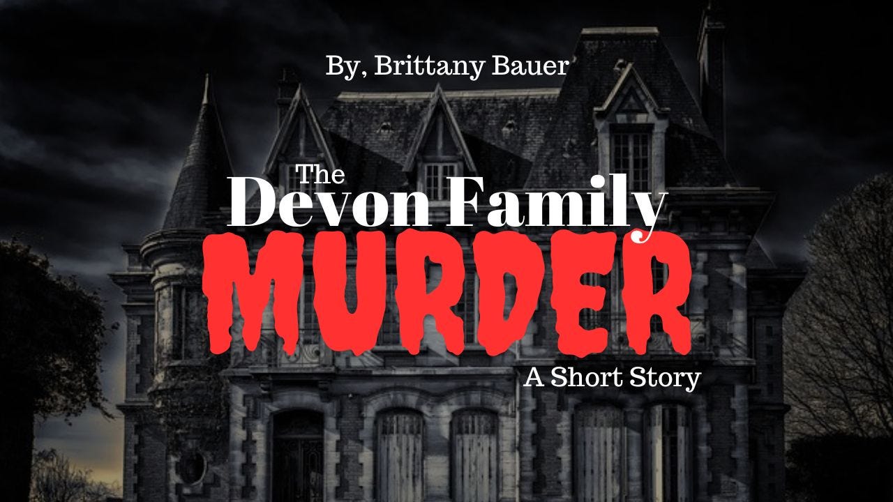 The Devon Family Murder - by Brittany Bauer