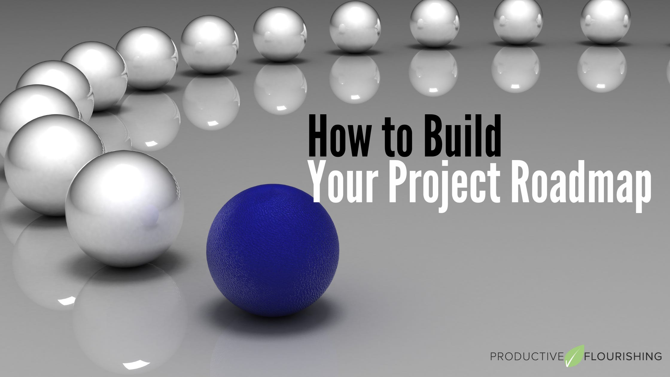 How to Build Your Project Roadmap - by Charlie Gilkey How to Build Your Project Roadmap - by Charlie Gilkey