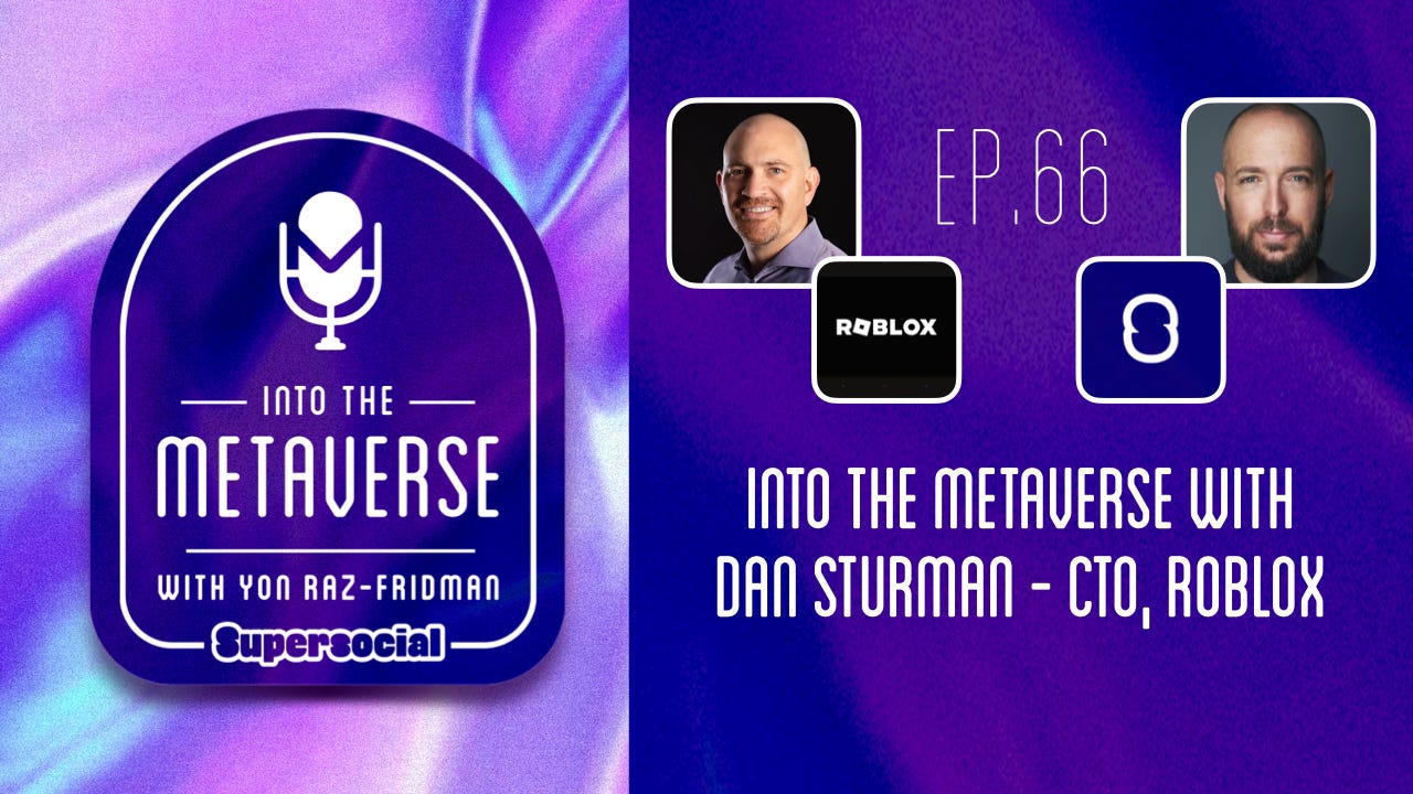 EP.66: Into the Metaverse with Dan Sturman - CTO, Roblox