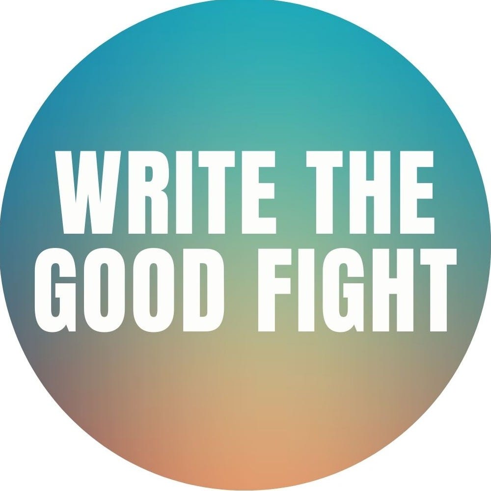 WRITE THE GOOD FIGHT | Substack