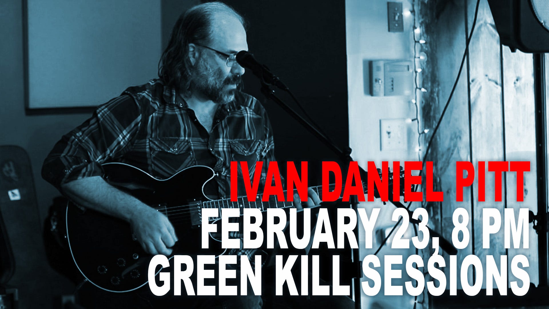 Ivan Daniel Pitt, February 23, 8 PM, Green Kill Sessions