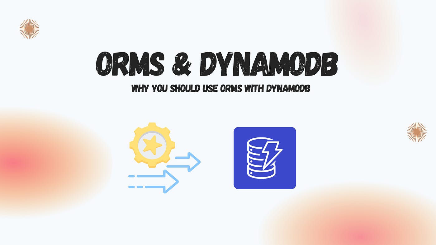 Why You Shouldnt Use An Orm With Dynamodb