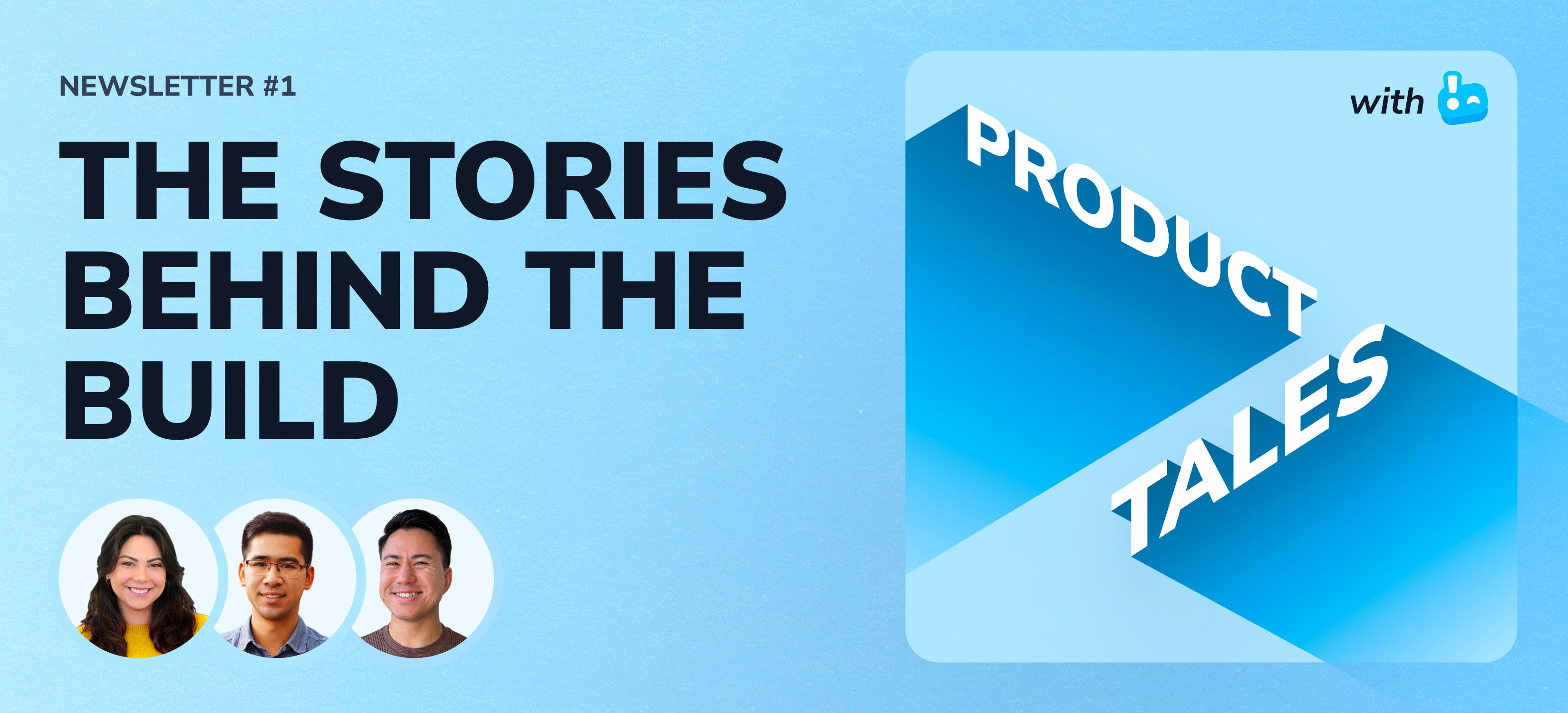 The Stories Behind the Build: Welcome to Product Tales!