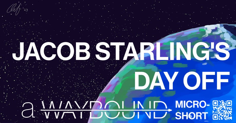 Jacob Starling's Day Off - by njmksr - Waybound