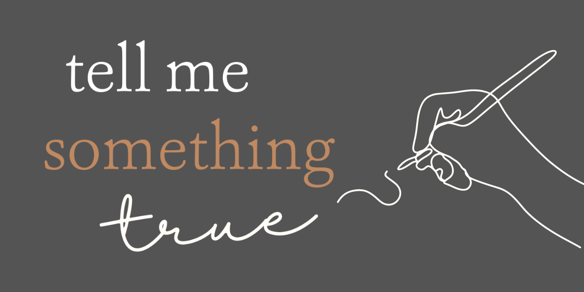 About - Tell Me Something True with Maia Toll