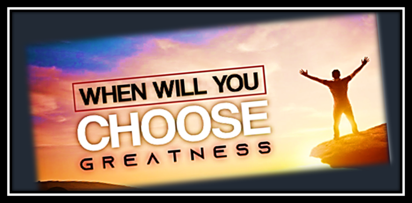 Choosing GREATNESS: What Happens NEXT? - by Michael York
