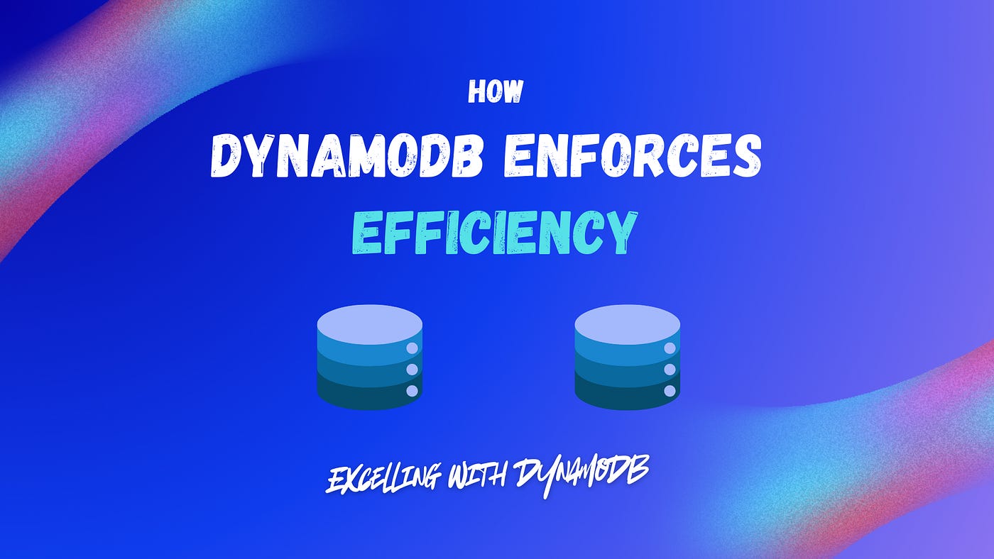 How DynamoDB Enforces Efficiency - by Uriel Bitton