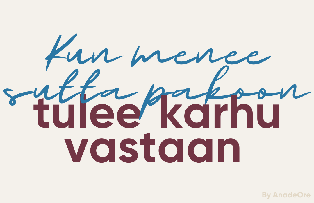 Kun menee sutta pakoon, tulee karhu vastaan