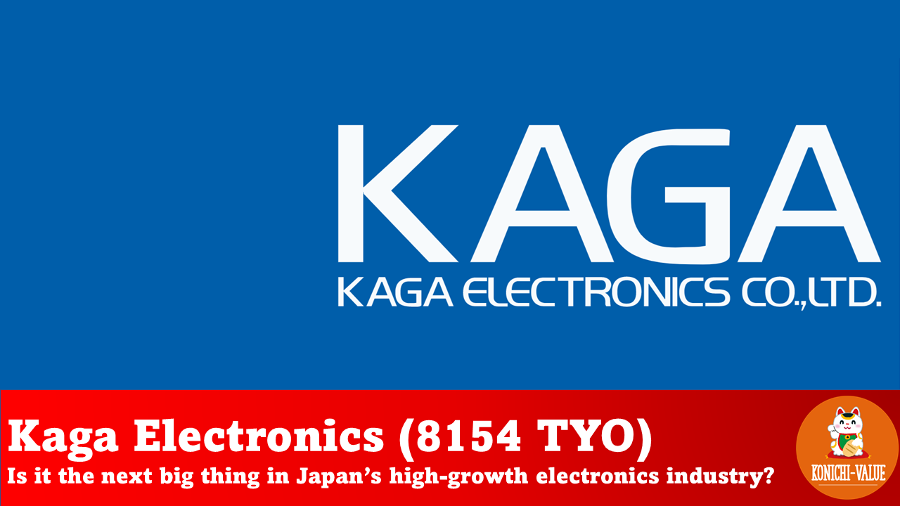 [Stock Analysis] Kaga Electronics: The Best Company in Japan's High-Growth Electronics Industry?