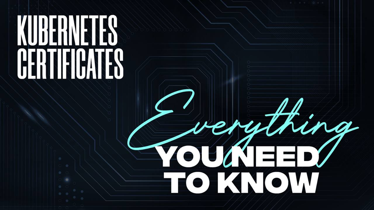 Kubernetes Certificate Management: Everything You Need to Know