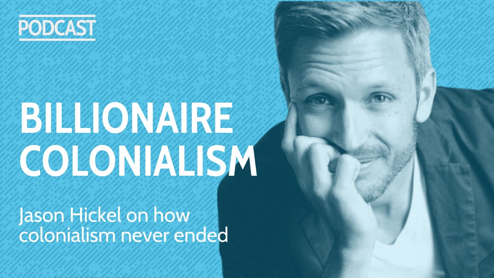 BILLIONAIRE COLONIALISM with Jason Hickel - EQUALS