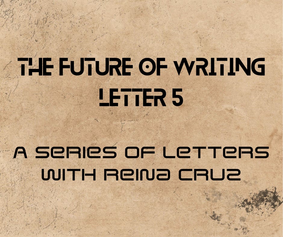 On the Future of Writing, Letter 5 with Reina Cruz
