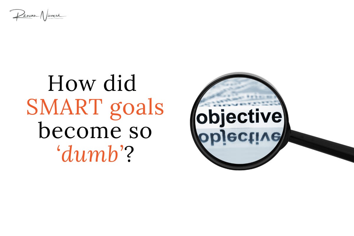 How did SMART goals become so ‘dumb’? - by Razvan Nicoara