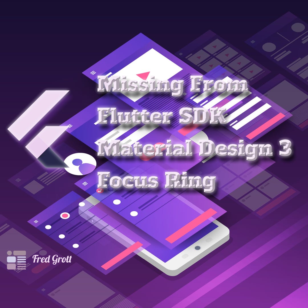 Missing From Flutter SDK Material Design 3 Focus Ring Missing From Flutter SDK Material Design 3 Focus Ring