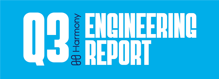 Harmony's Q3 Engineering Report - by caseyga.eth // ONE 💙