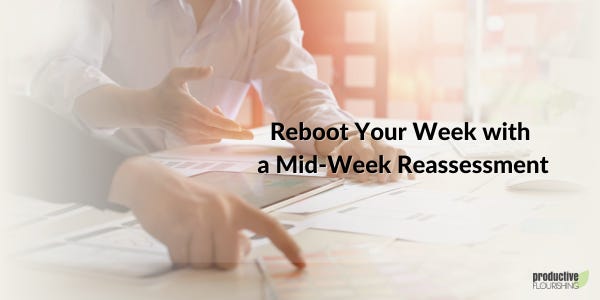 Reboot Your Week with a Mid-Week Reassessment