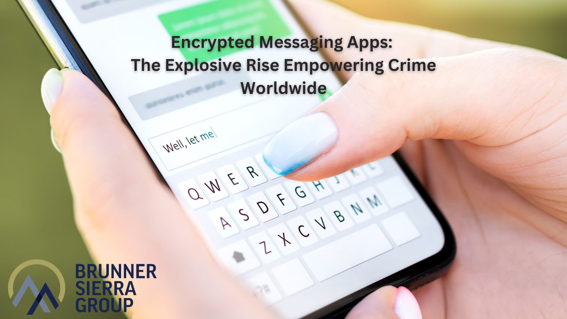 Encrypted Messaging Apps: The Explosive Rise Empowering Crime Worldwide