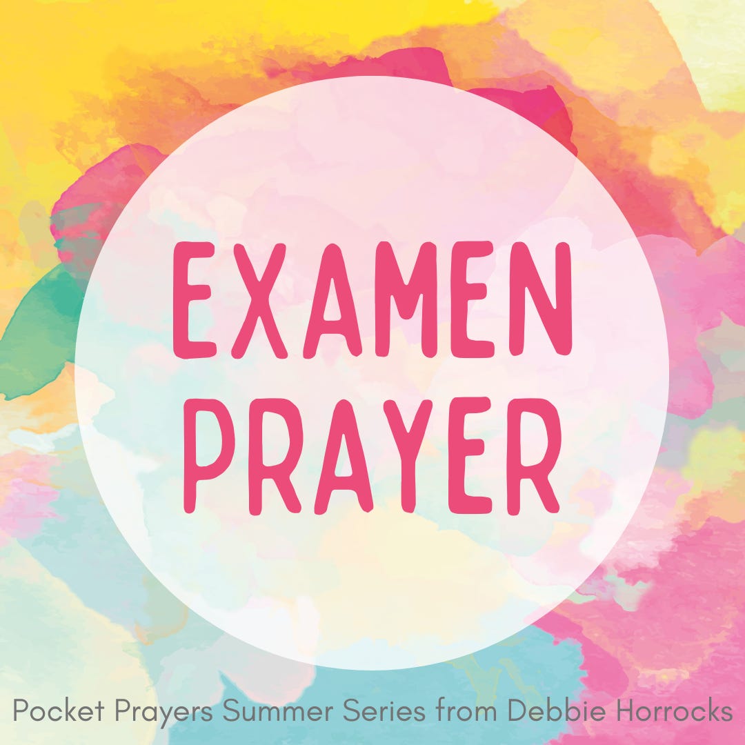 Prayer of Examen - by Debbie Horrocks