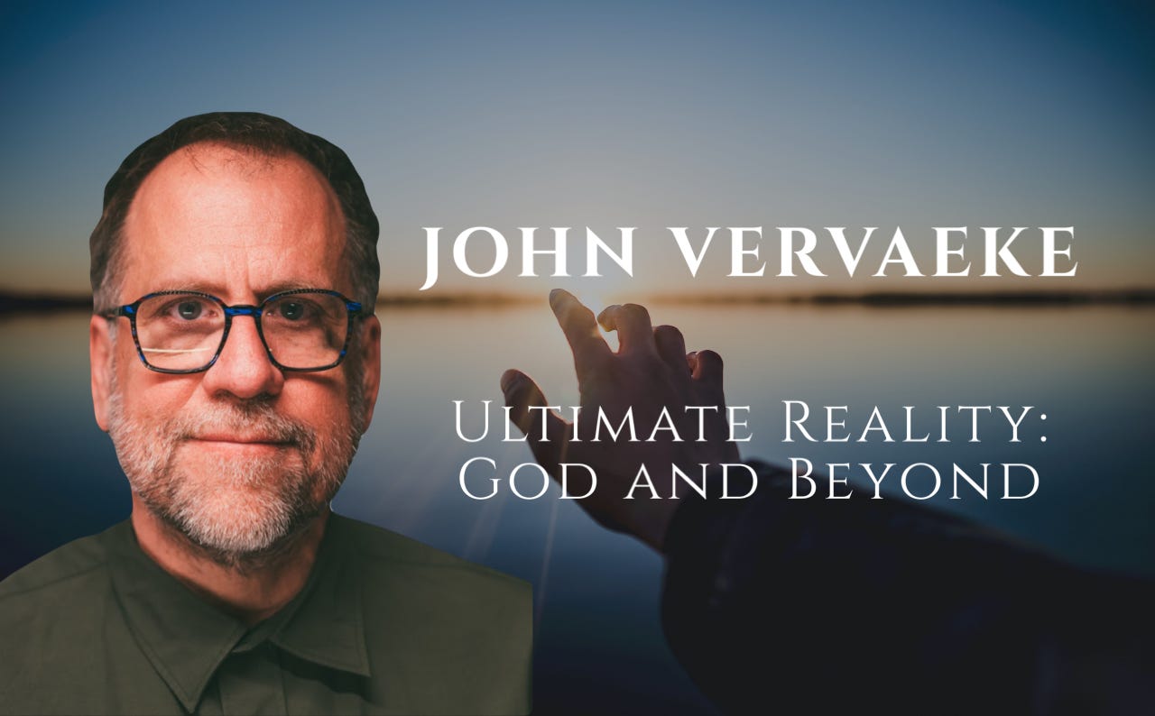 John Vervaeke: Ultimate Reality — God and Beyond