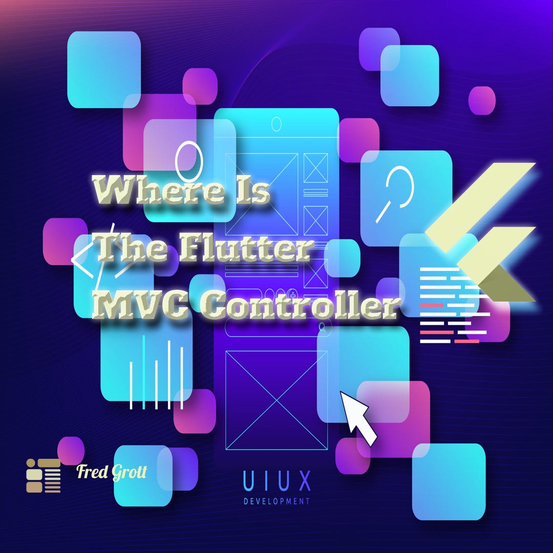 Where Is The Flutter MVC Controller - by Fred Grott