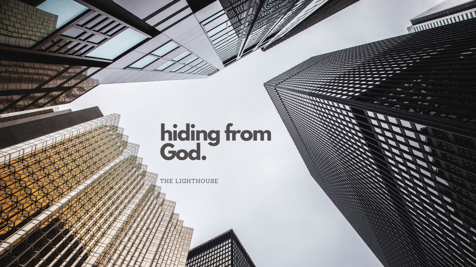 Hiding From God. - by Ryan Huguley - The Lighthouse