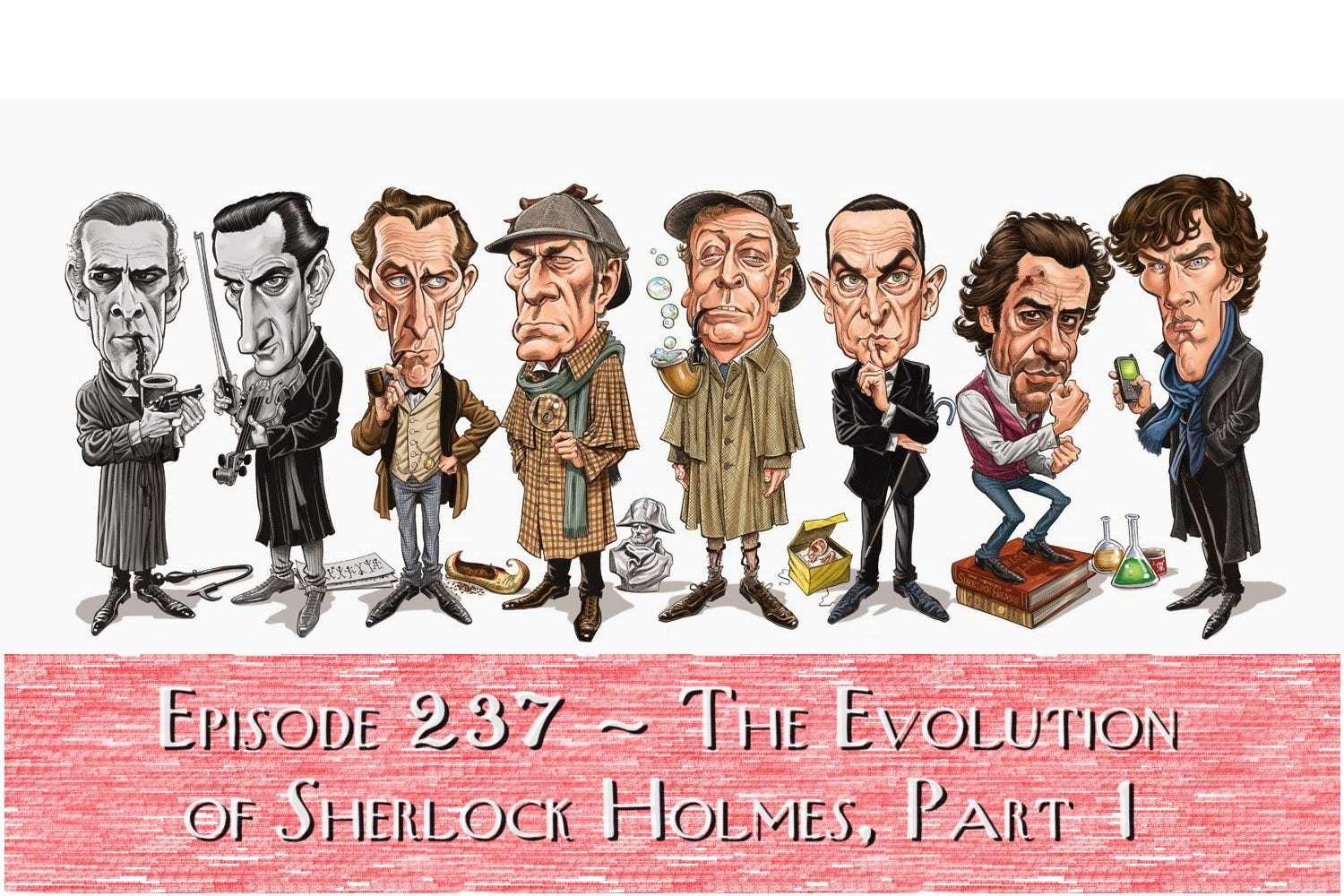 The Evolution of Sherlock Holmes - by Scott Monty - Trifles