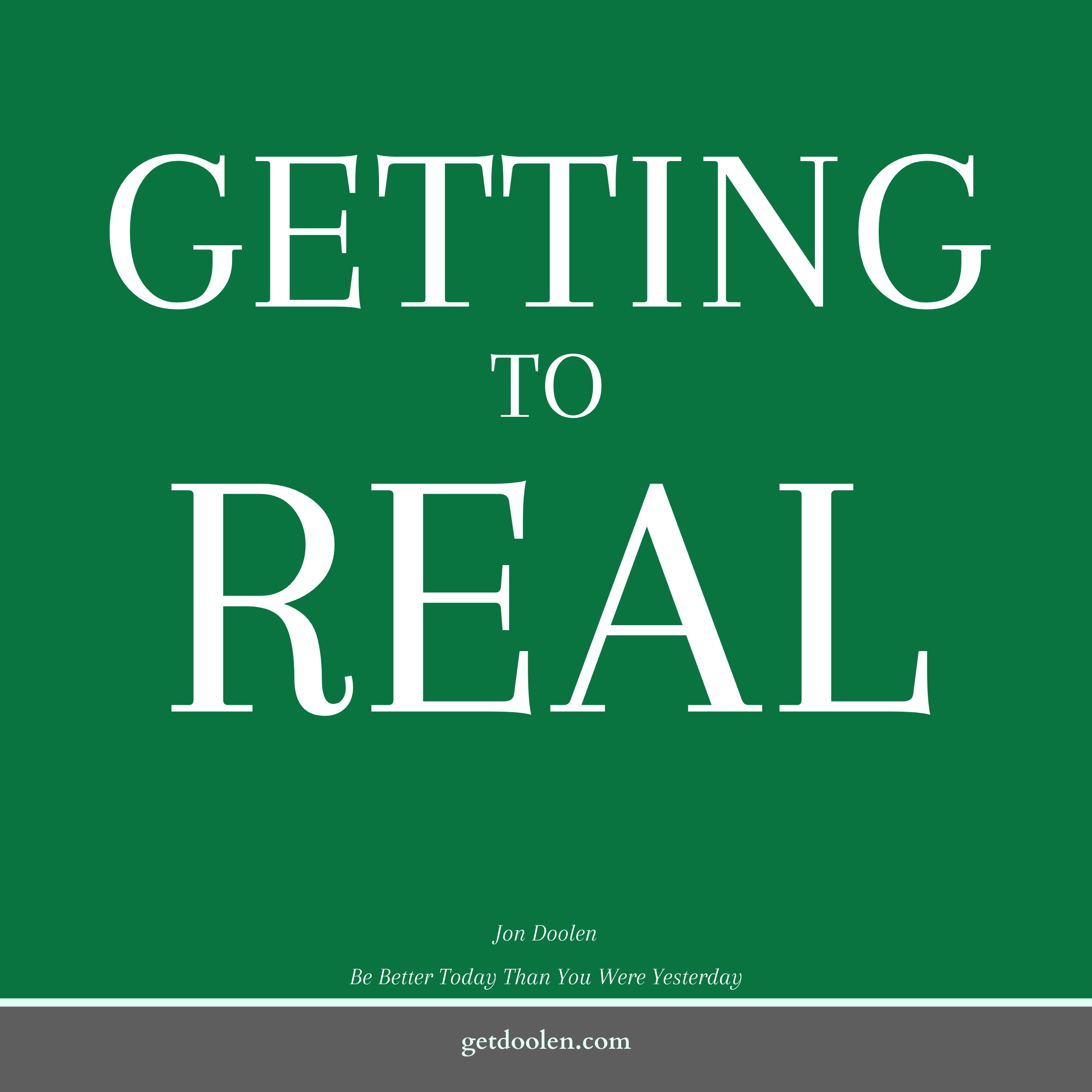 Getting To Real - by Jon Doolen - Jon’s Substack