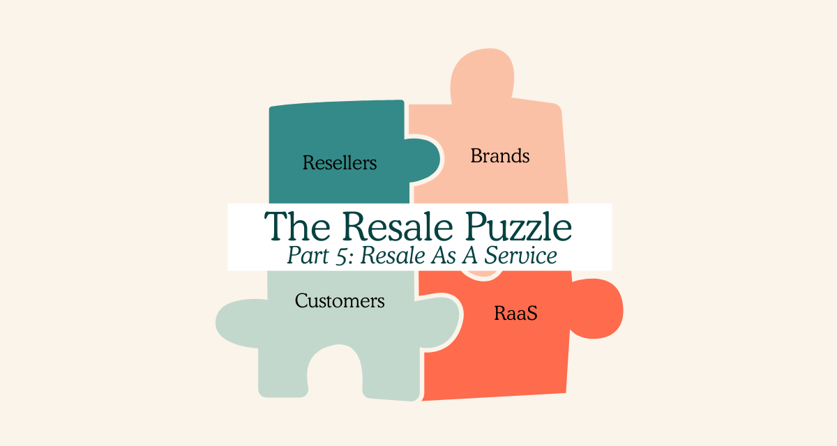Part 5: Resale As A Service, aka the Companies Helping Brands Get In ...
