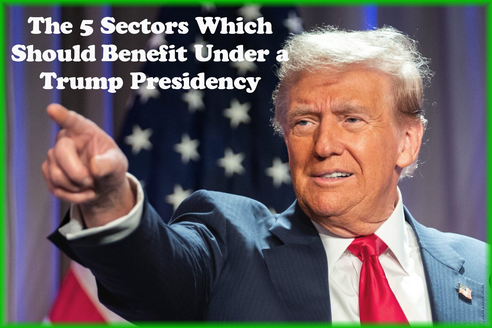 The 5 Sectors Which Should Benefit Under a Trump Presidency