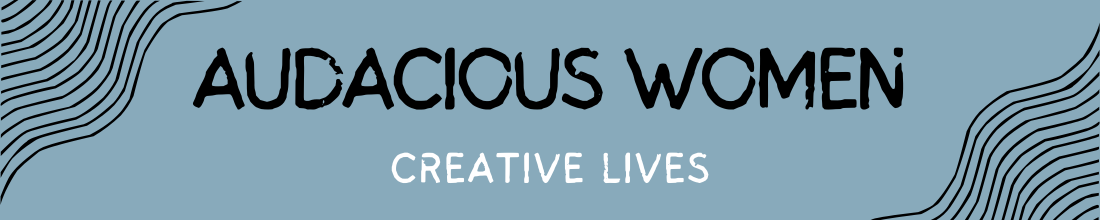 About - Audacious Women, Creative Lives