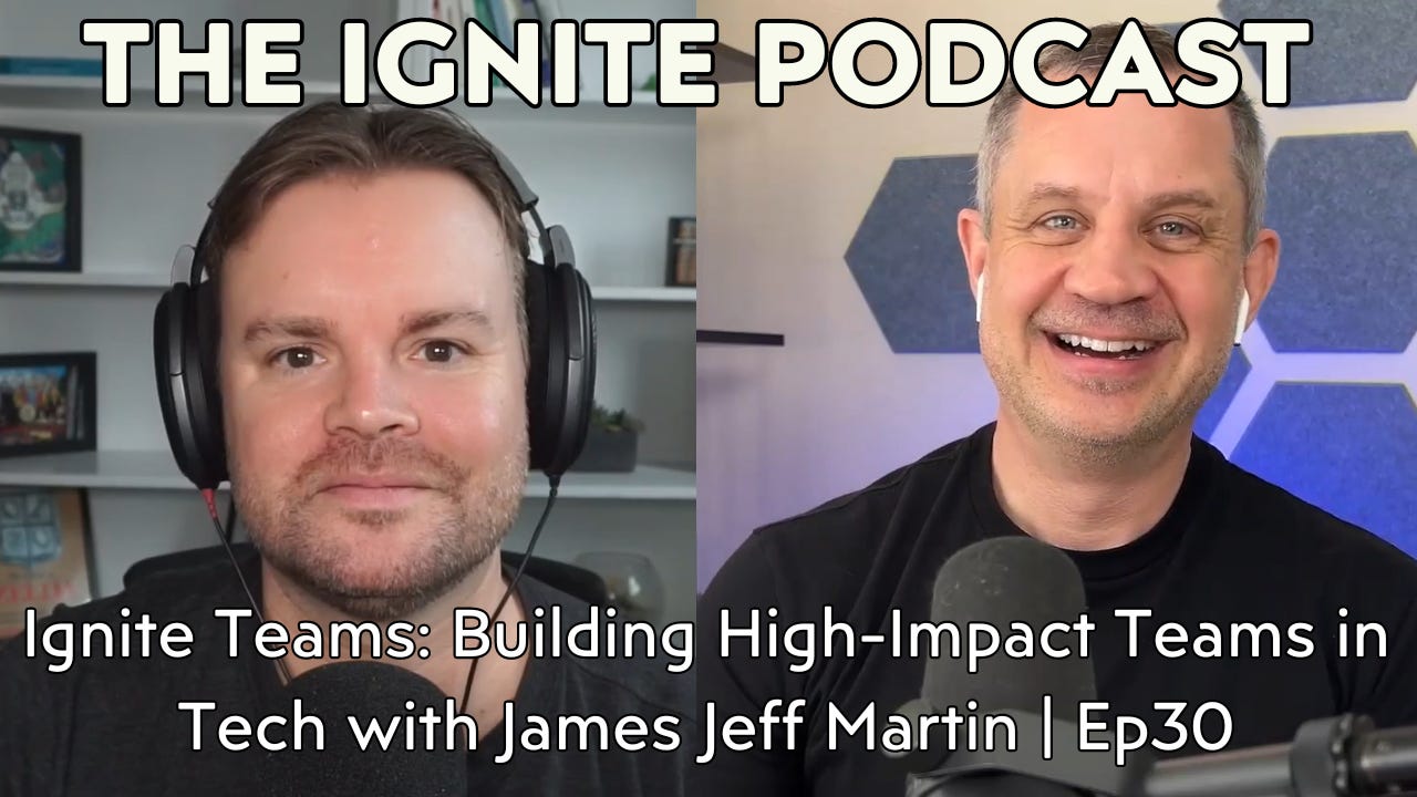Ignite Teams: Building High-Impact Teams in Tech with Jeff Martin
