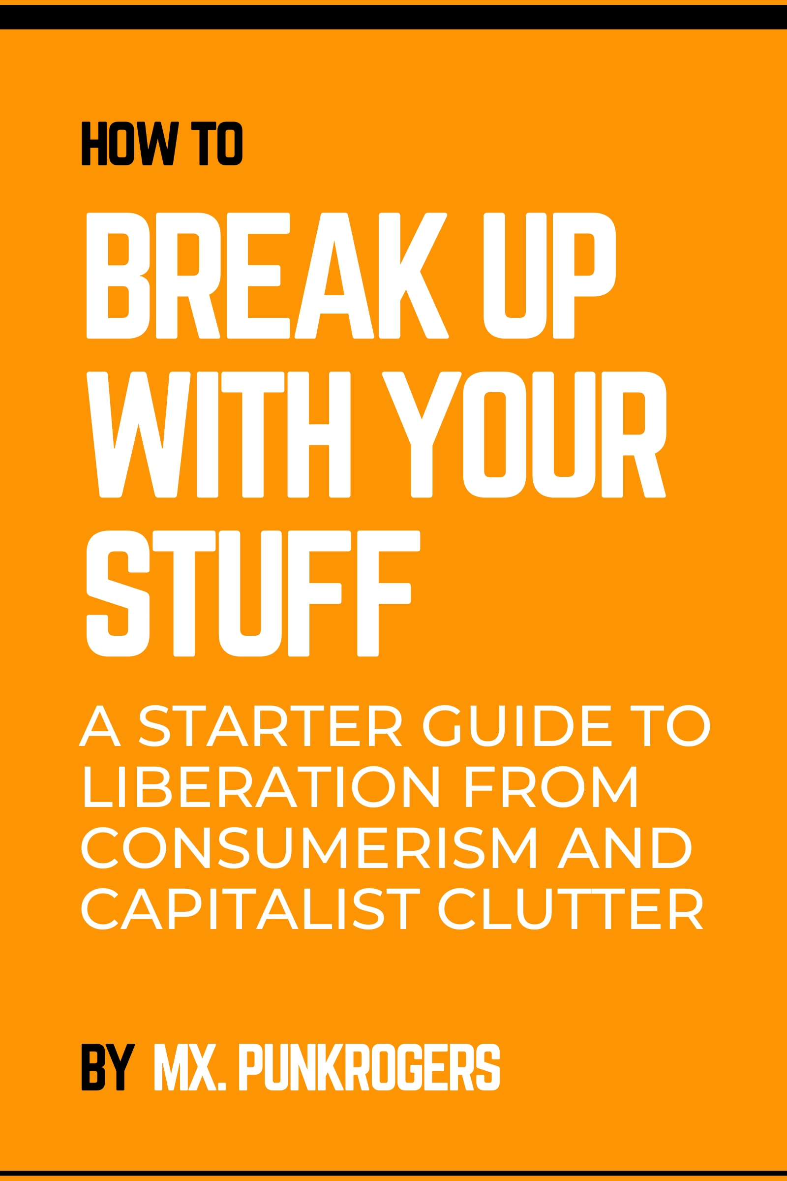How to Break Up with Your Stuff: A Guide to Liberation